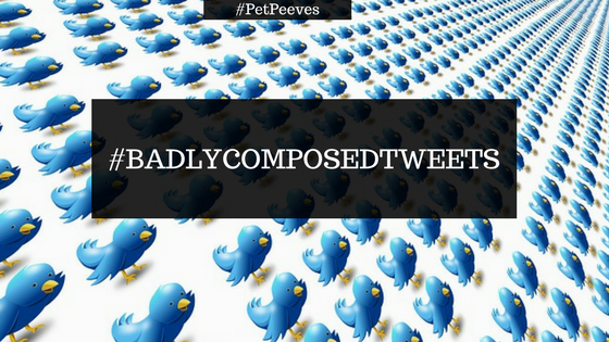 Pet Peeves #2 Badly Composed Tweets – PlainGeets